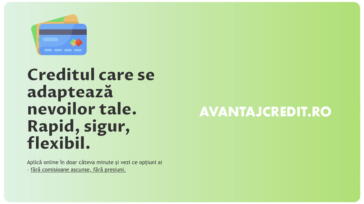 Avantaj Credit - Creditul care se adaptează nevoilor tale.